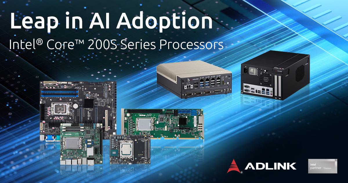 ADLINK Unveils Edge AI Platforms Featuring Intel® Core™ 200S Series ...