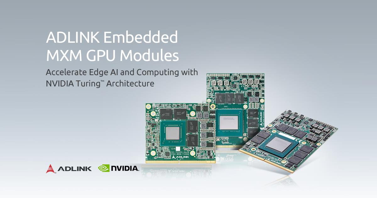 ADLINK Releases Industry-first Embedded MXM Graphics Modules on NVIDIA ...